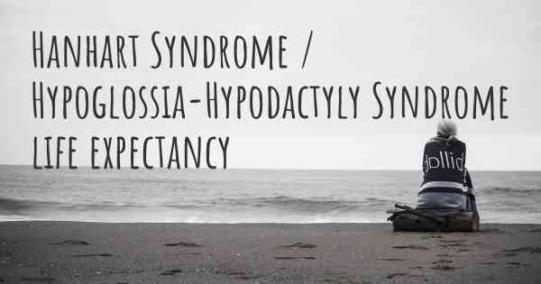 What is the life expectancy of someone with Hanhart Syndrome ...