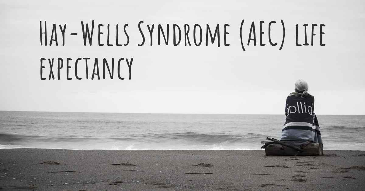 What is the life expectancy of someone with Hay-Wells Syndrome (AEC)?