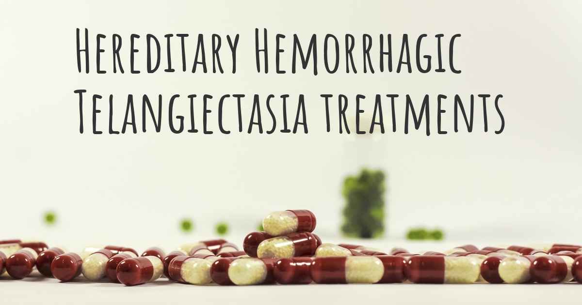 What are the best treatments for Hereditary Hemorrhagic Telangiectasia?