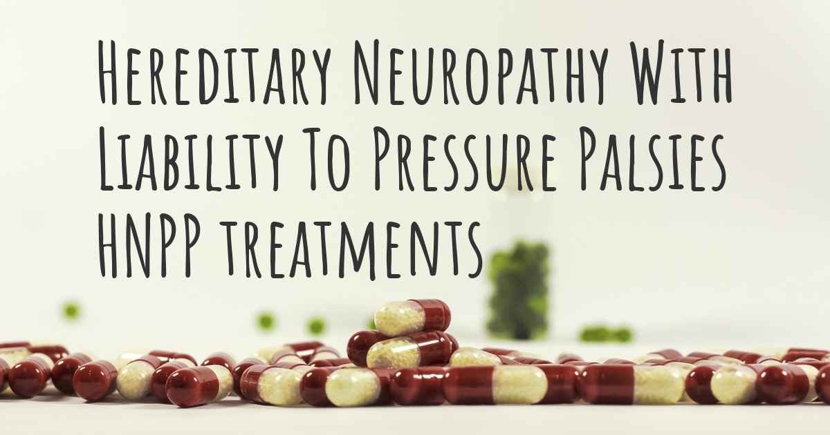 What are the best treatments for Hereditary Neuropathy With Liability ...