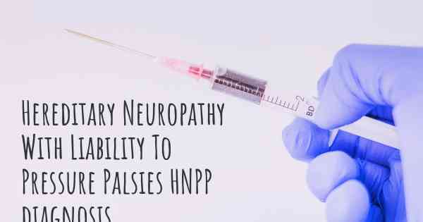 How is Hereditary Neuropathy With Liability To Pressure Palsies HNPP ...