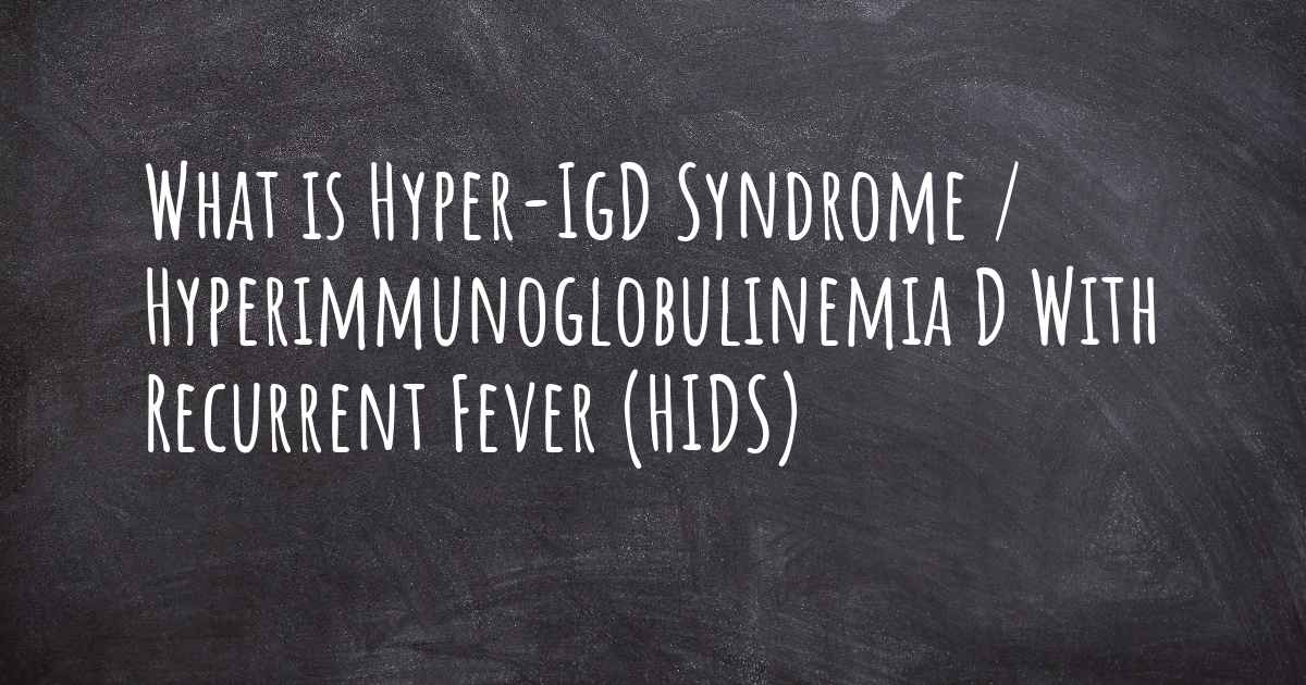 What is Hyper-IgD Syndrome / Hyperimmunoglobulinemia D With Recurrent ...