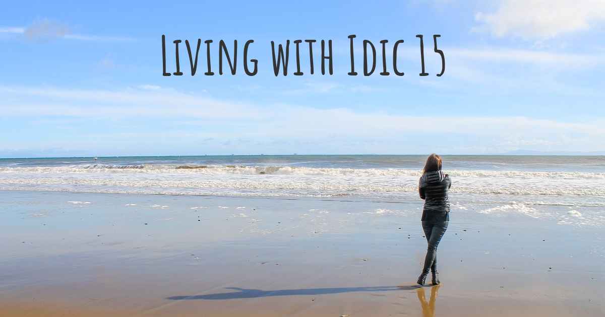 Living with Idic 15. How to live with Idic 15?