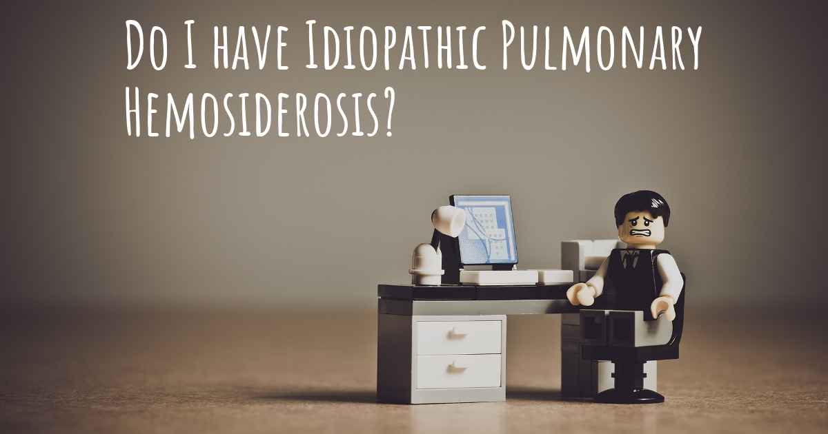 How do I know if I have Idiopathic Pulmonary Hemosiderosis?