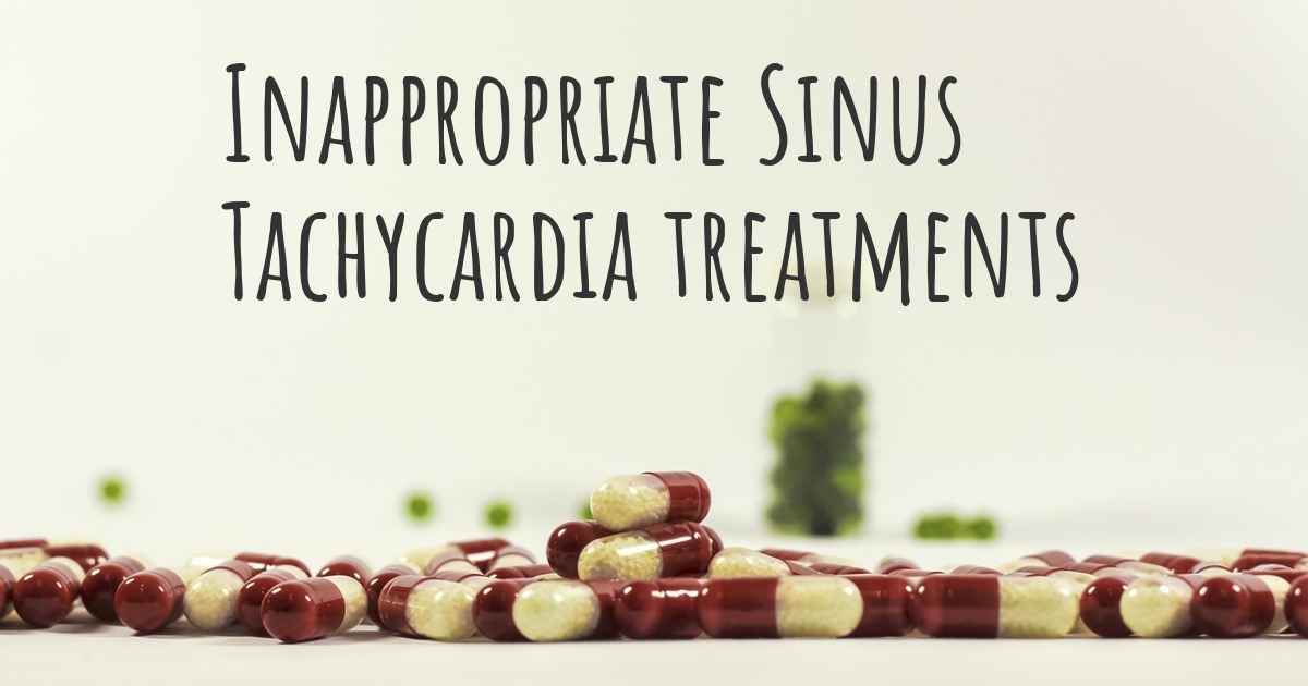 What are the best treatments for Inappropriate Sinus Tachycardia?