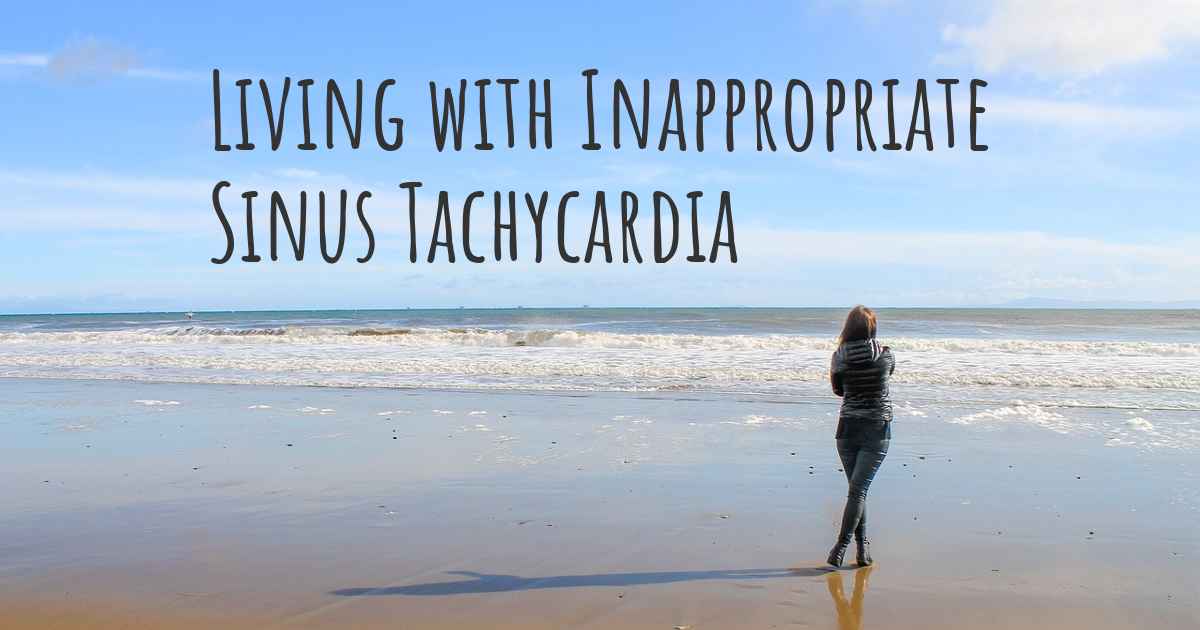 Living with Inappropriate Sinus Tachycardia. How to live with ...