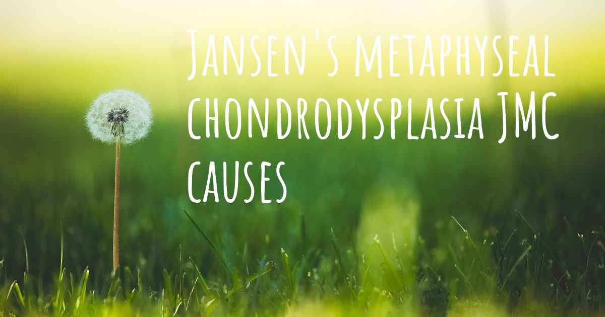 Which are the causes of Jansen's metaphyseal chondrodysplasia JMC?