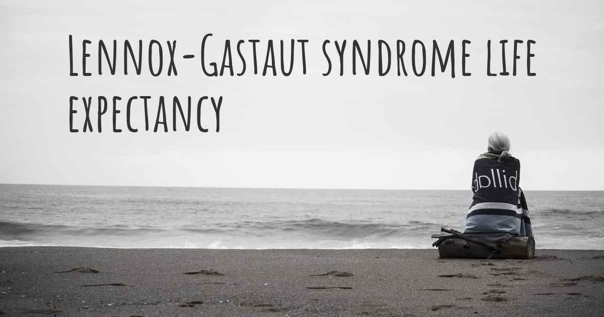 What is the life expectancy of someone with Lennox-Gastaut syndrome?