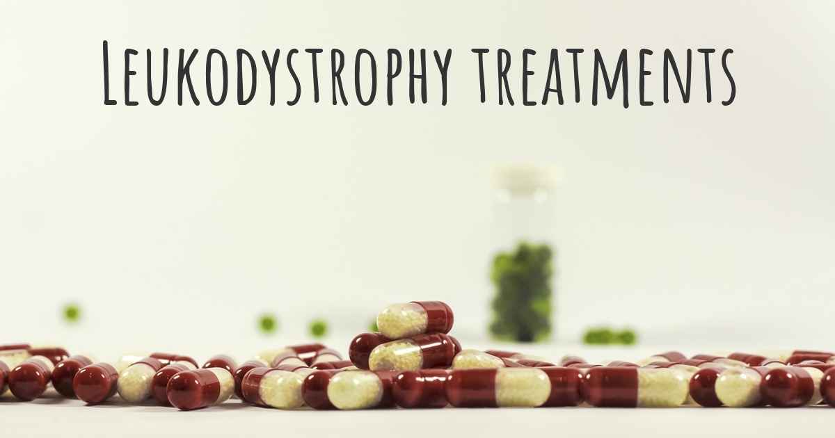 What are the best treatments for Leukodystrophy?