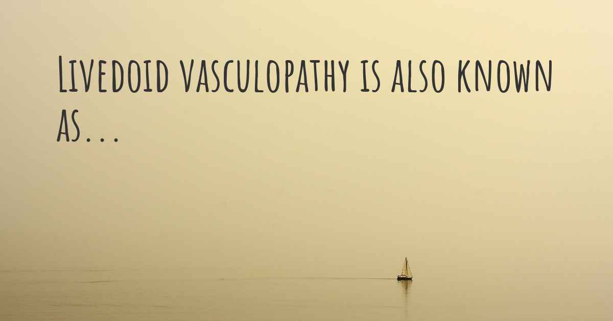 Livedoid vasculopathy synonyms