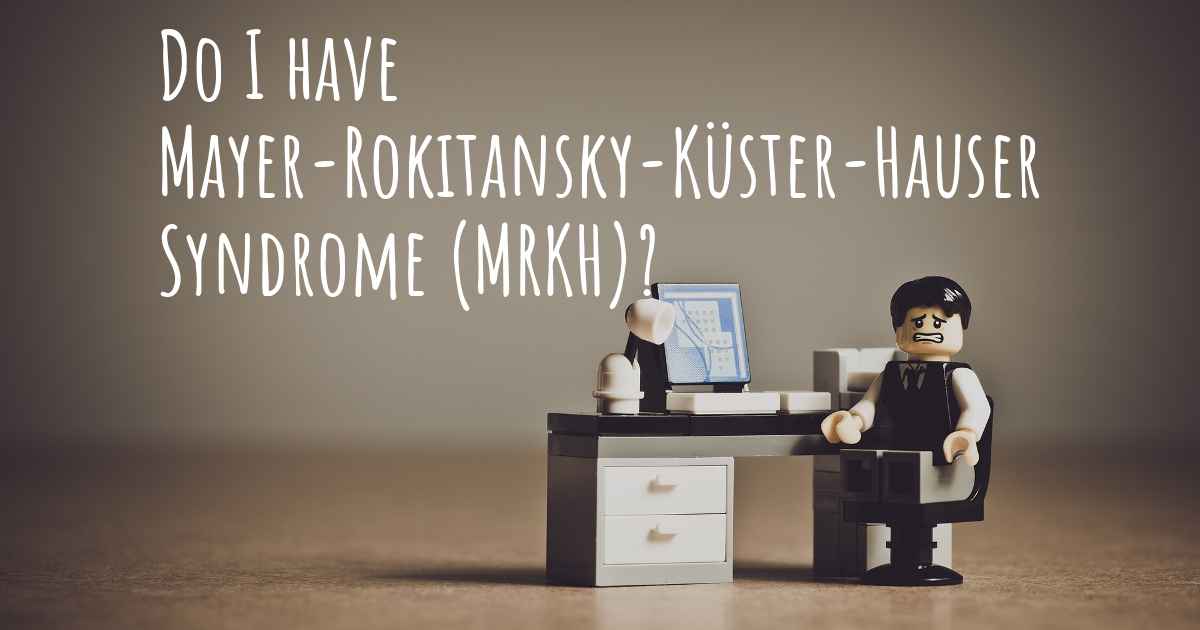 How do I know if I have Mayer-Rokitansky-Küster-Hauser Syndrome (MRKH)?