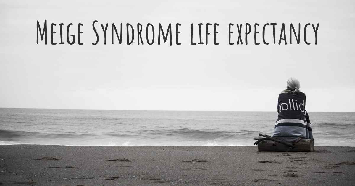 What is the life expectancy of someone with Meige Syndrome?