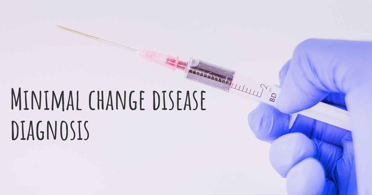 How is Minimal change disease diagnosed?