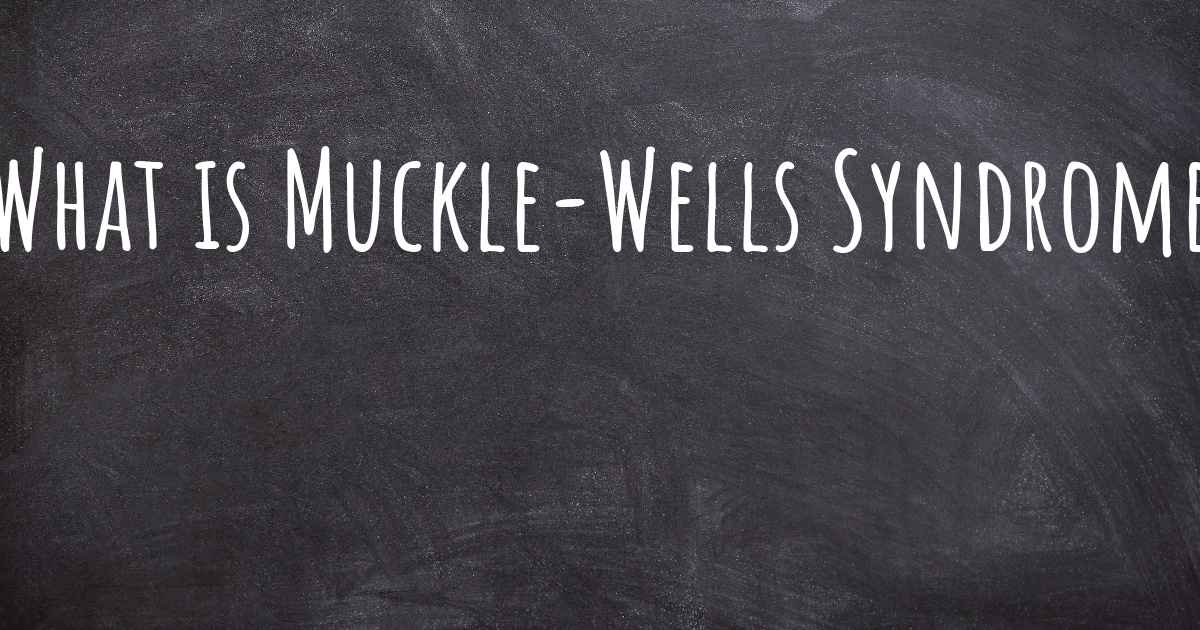 What is Muckle-Wells Syndrome