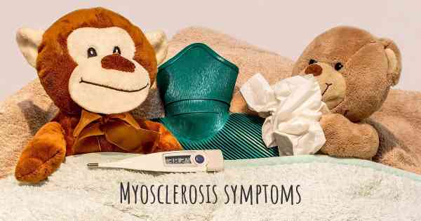 Which are the symptoms of Myosclerosis?