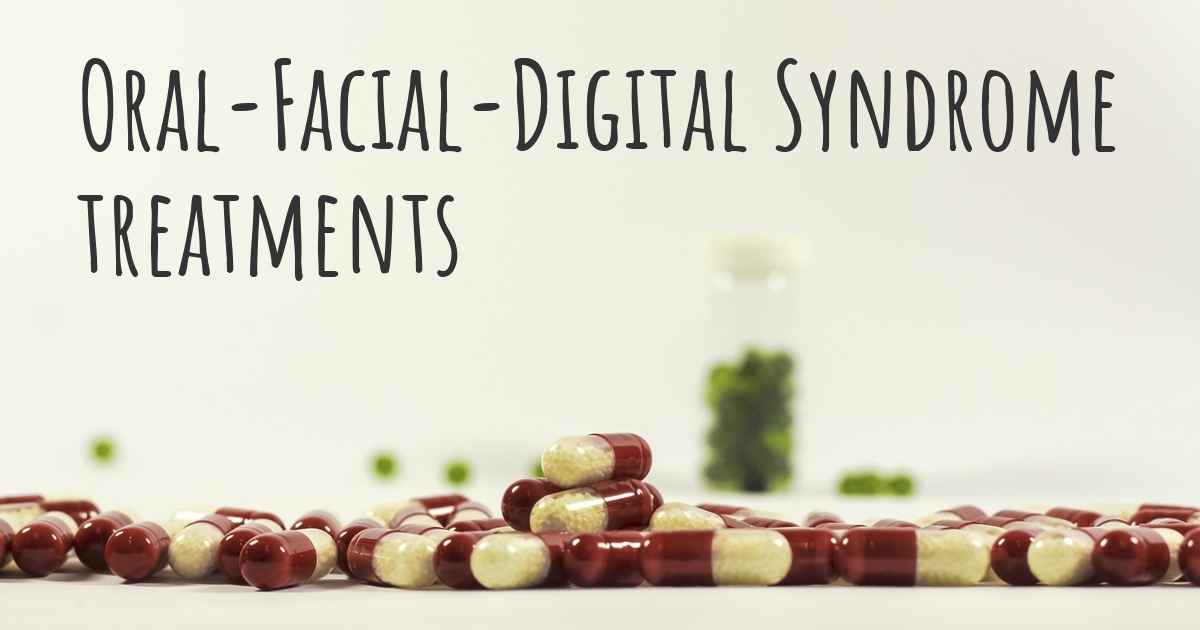 What are the best treatments for Oral-Facial-Digital Syndrome?