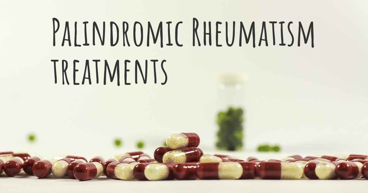 What are the best treatments for Palindromic Rheumatism?