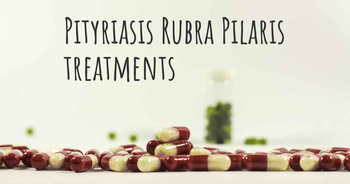 What are the best treatments for Pityriasis Rubra Pilaris?