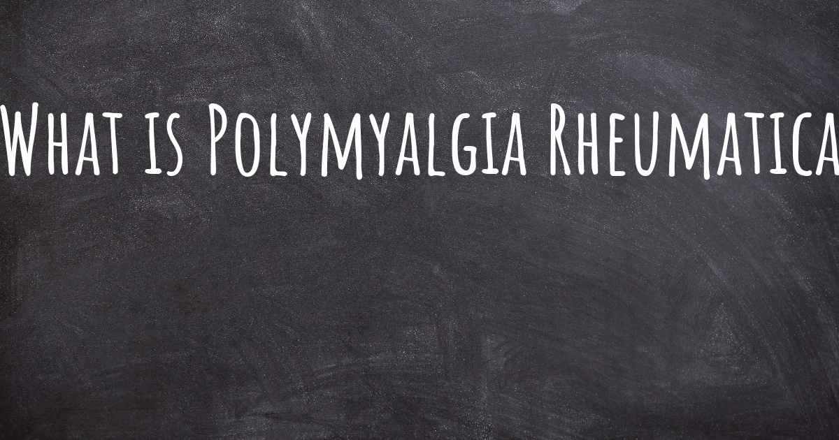 What is Polymyalgia Rheumatica