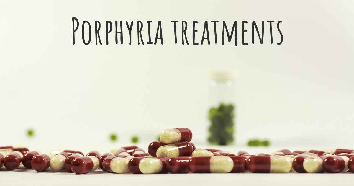What are the best treatments for Porphyria?