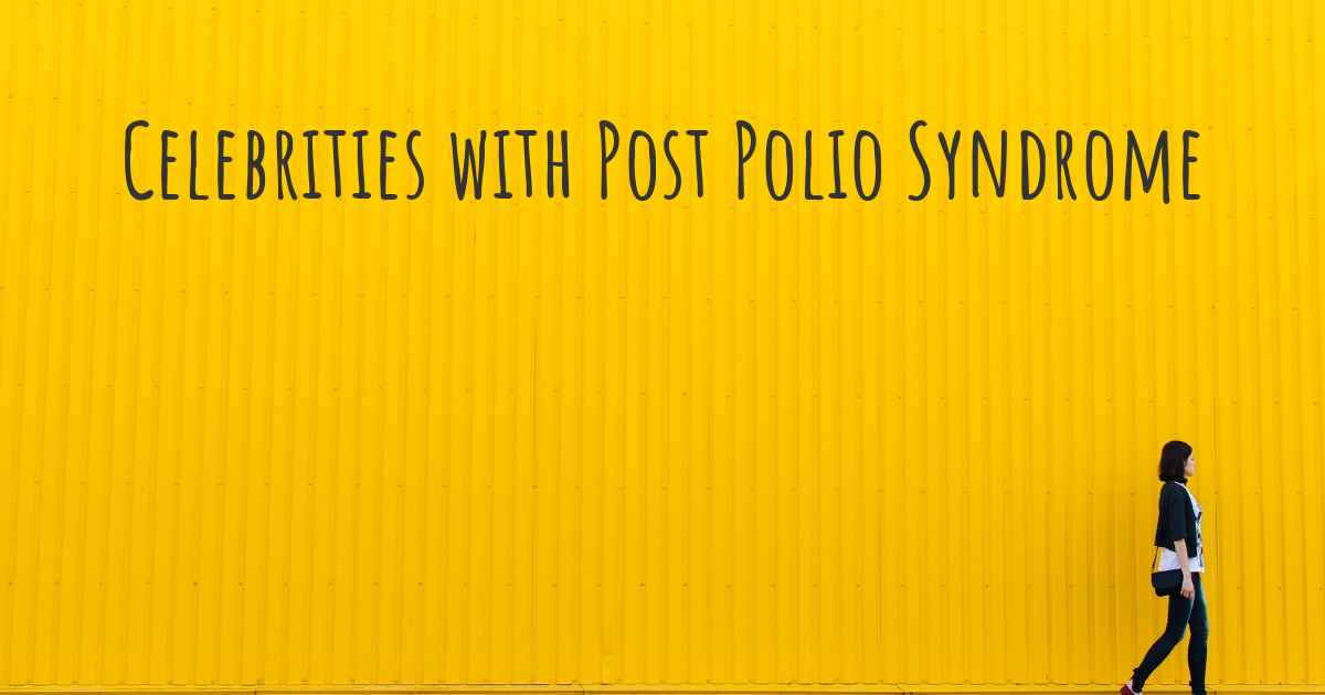 Celebrities with Post Polio Syndrome