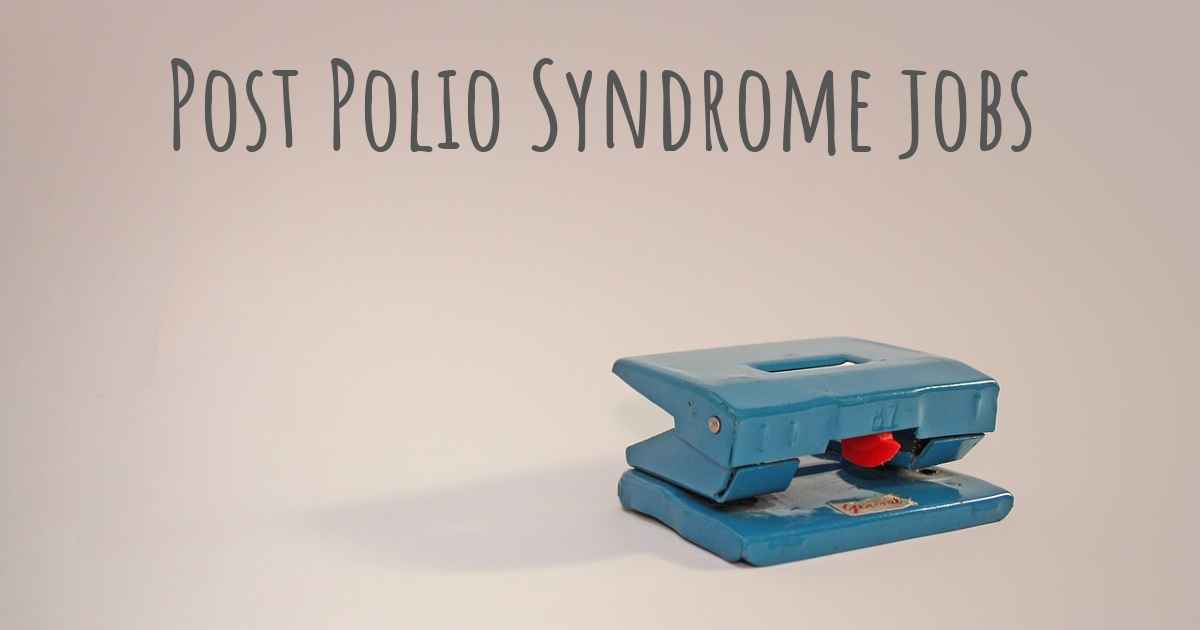 Can people with Post Polio Syndrome work? What kind of work can they ...