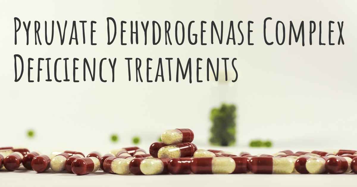 What are the best treatments for Pyruvate Dehydrogenase Complex Deficiency?