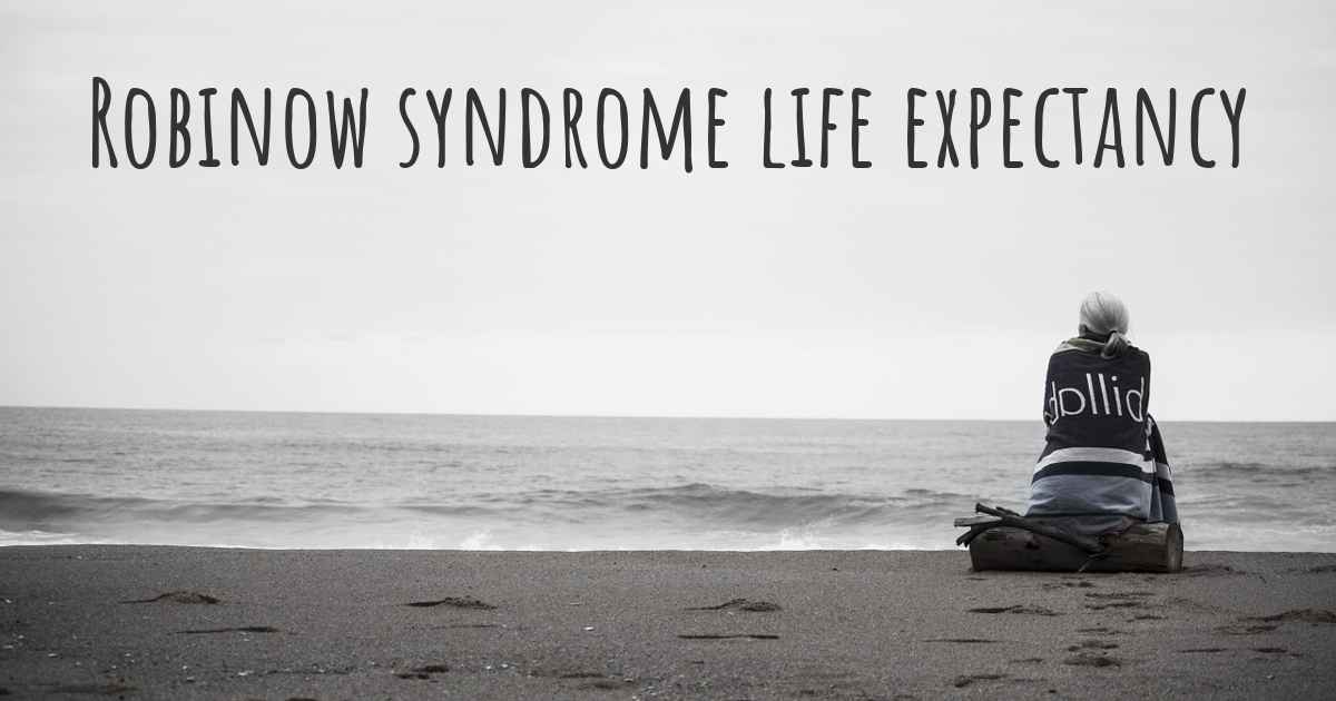 What is the life expectancy of someone with Robinow syndrome?