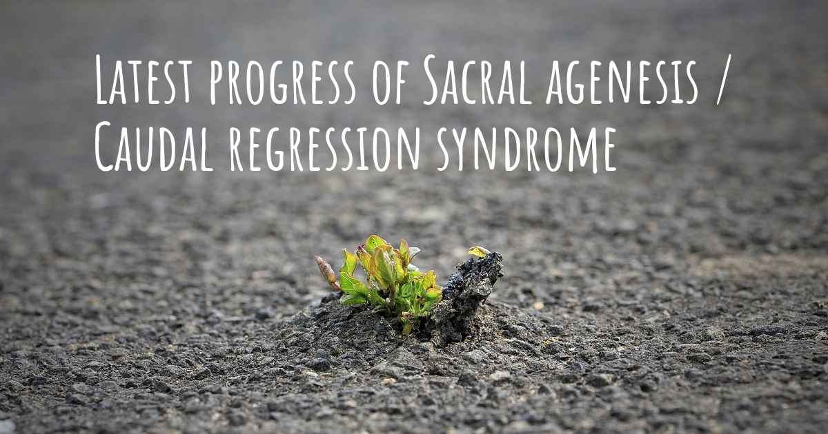 What are the latest advances in Sacral agenesis / Caudal regression ...
