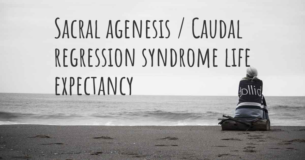 What Is The Life Expectancy Of Someone With Sacral Agenesis Caudal what-is-the-life-expectancy-of-someone-with-sacral-agenesis-caudal