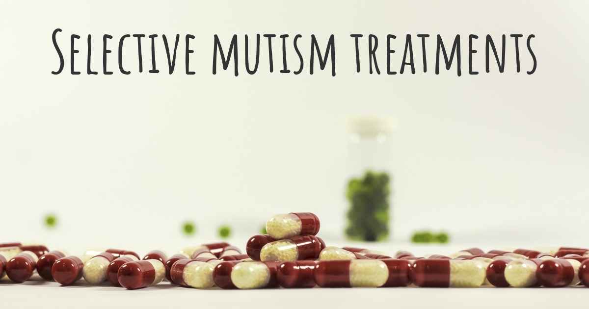 What are the best treatments for Selective mutism?