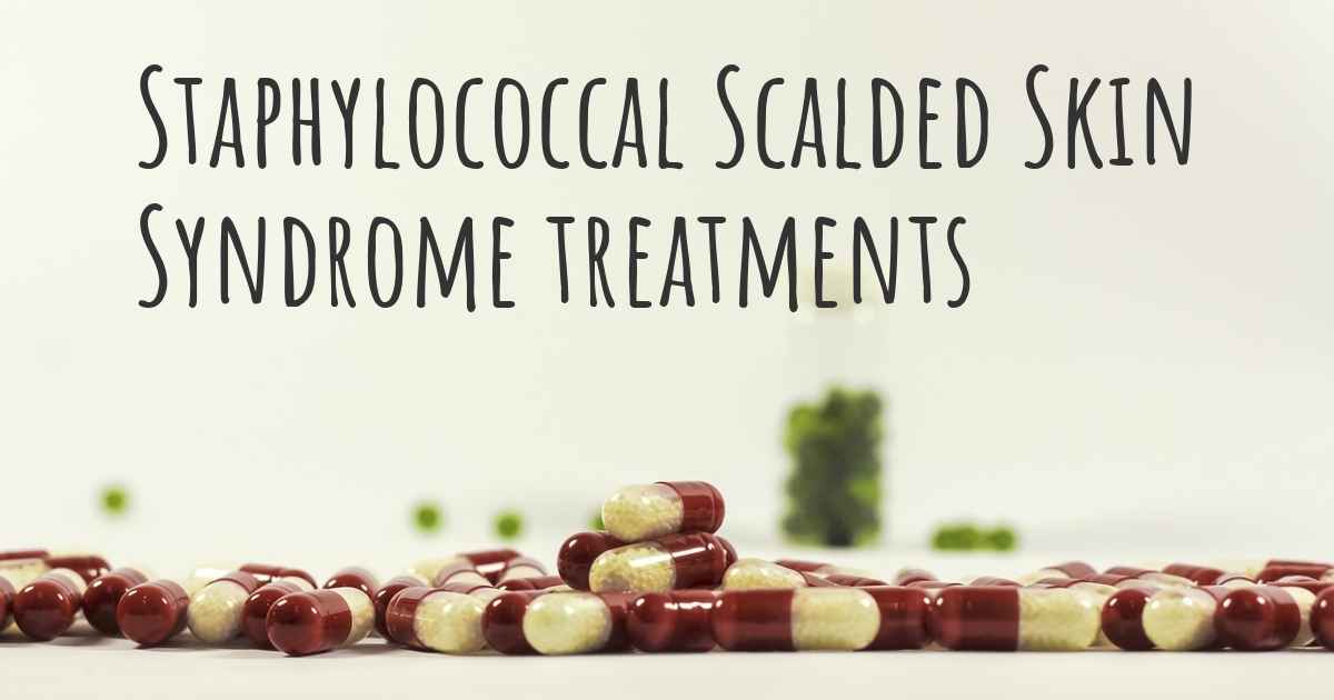 What are the best treatments for Staphylococcal Scalded Skin Syndrome?