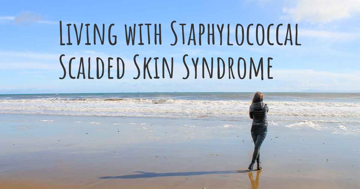 Living with Staphylococcal Scalded Skin Syndrome. How to live with ...
