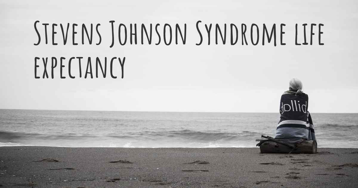 What is the life expectancy of someone with Stevens Johnson Syndrome?