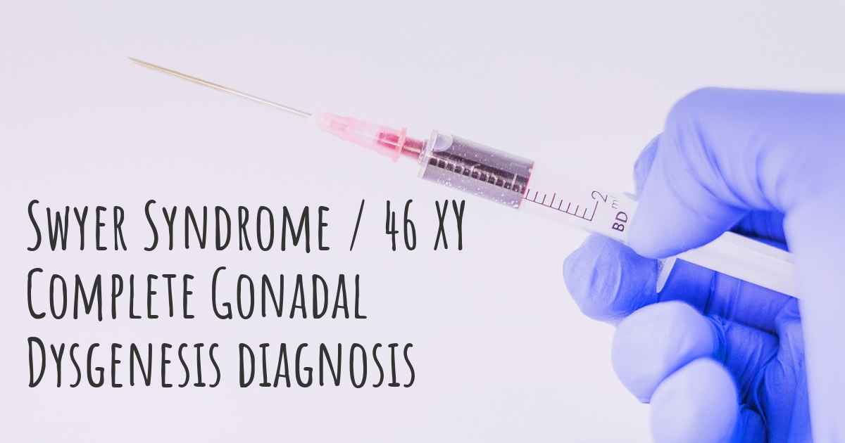 How is Swyer Syndrome / 46 XY Complete Gonadal Dysgenesis diagnosed?
