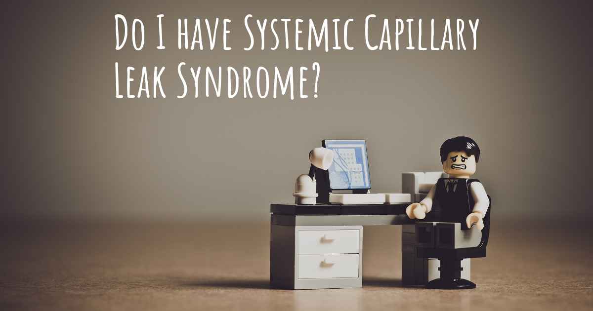 How do I know if I have Systemic Capillary Leak Syndrome?