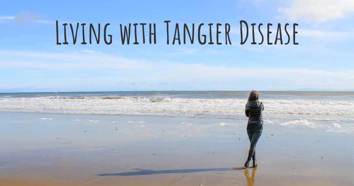 Living with Tangier Disease. How to live with Tangier Disease?