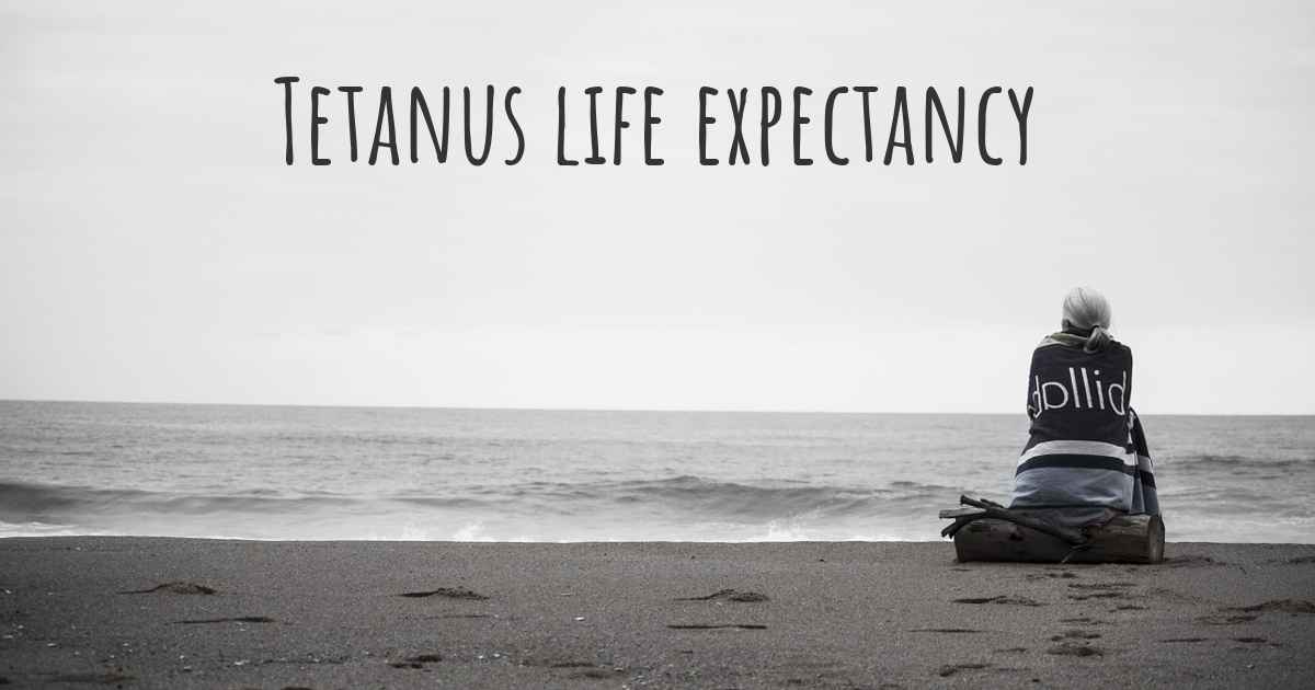 What is the life expectancy of someone with Tetanus?
