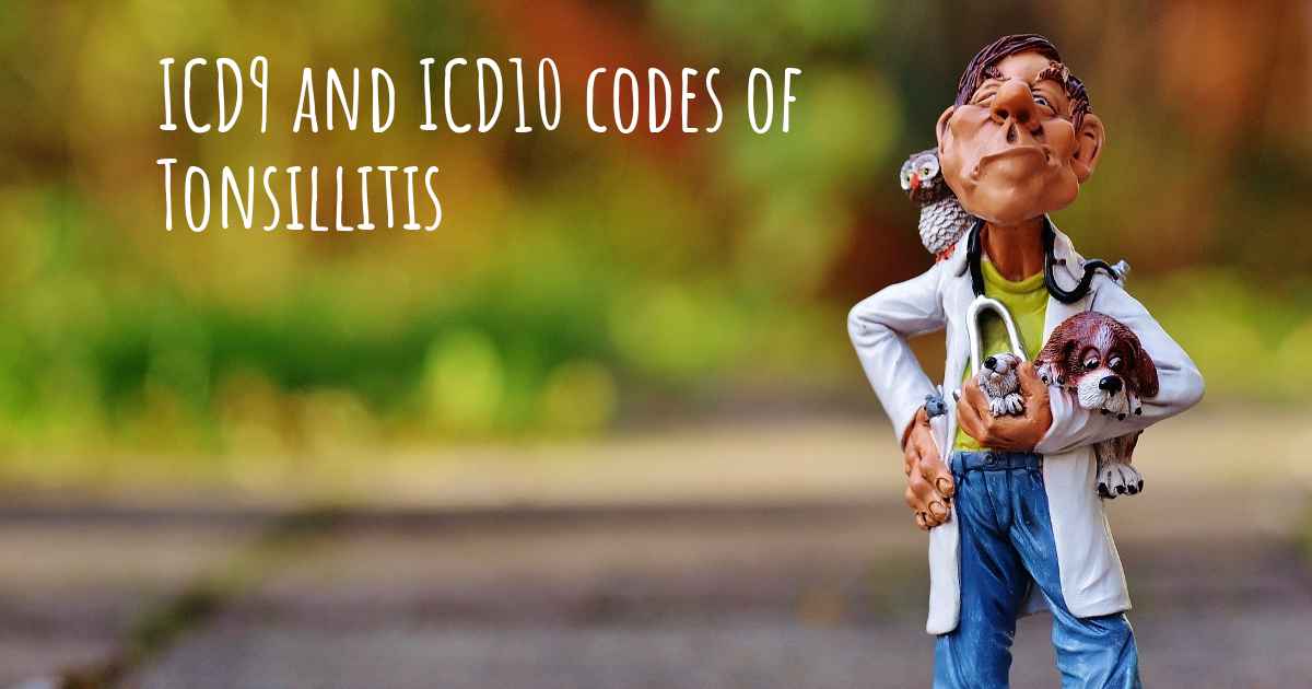 ICD10 code of Tonsillitis and ICD9 code