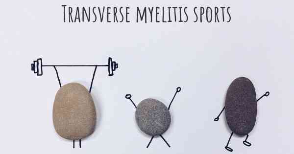 Is it advisable to do exercise when affected by Transverse myelitis ...