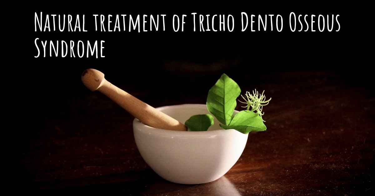 Is there any natural treatment for Tricho Dento Osseous Syndrome?