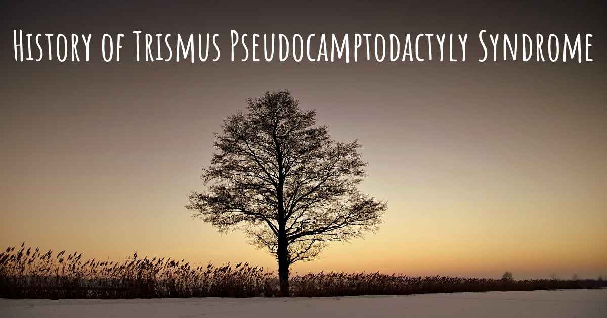 What is the history of Trismus Pseudocamptodactyly Syndrome?