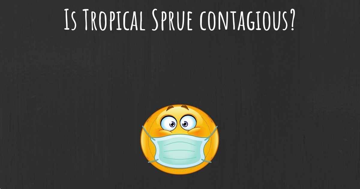 Is Tropical Sprue Contagious