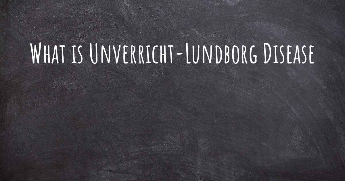What is Unverricht-Lundborg Disease