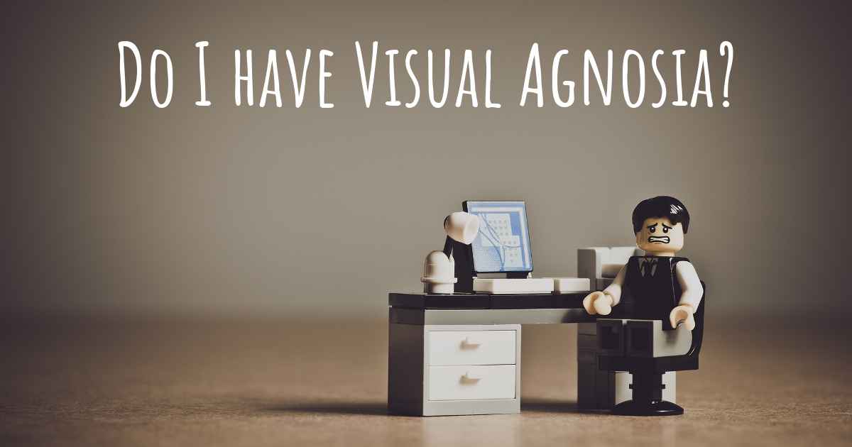 How do I know if I have Visual Agnosia?