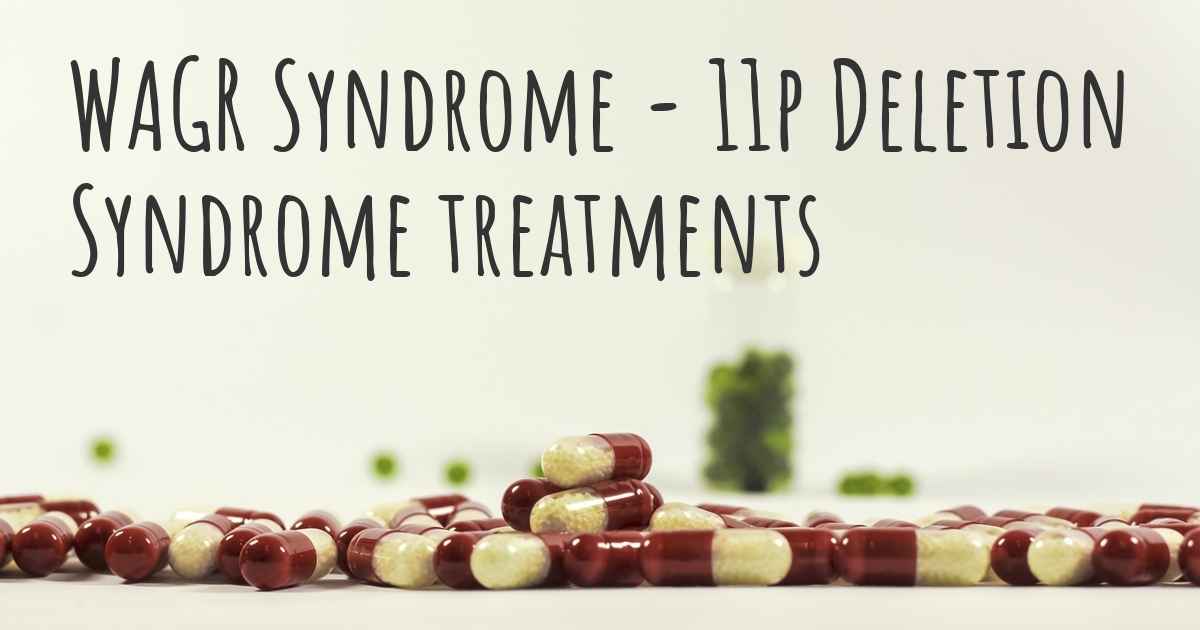 What are the best treatments for WAGR Syndrome - 11p Deletion Syndrome?
