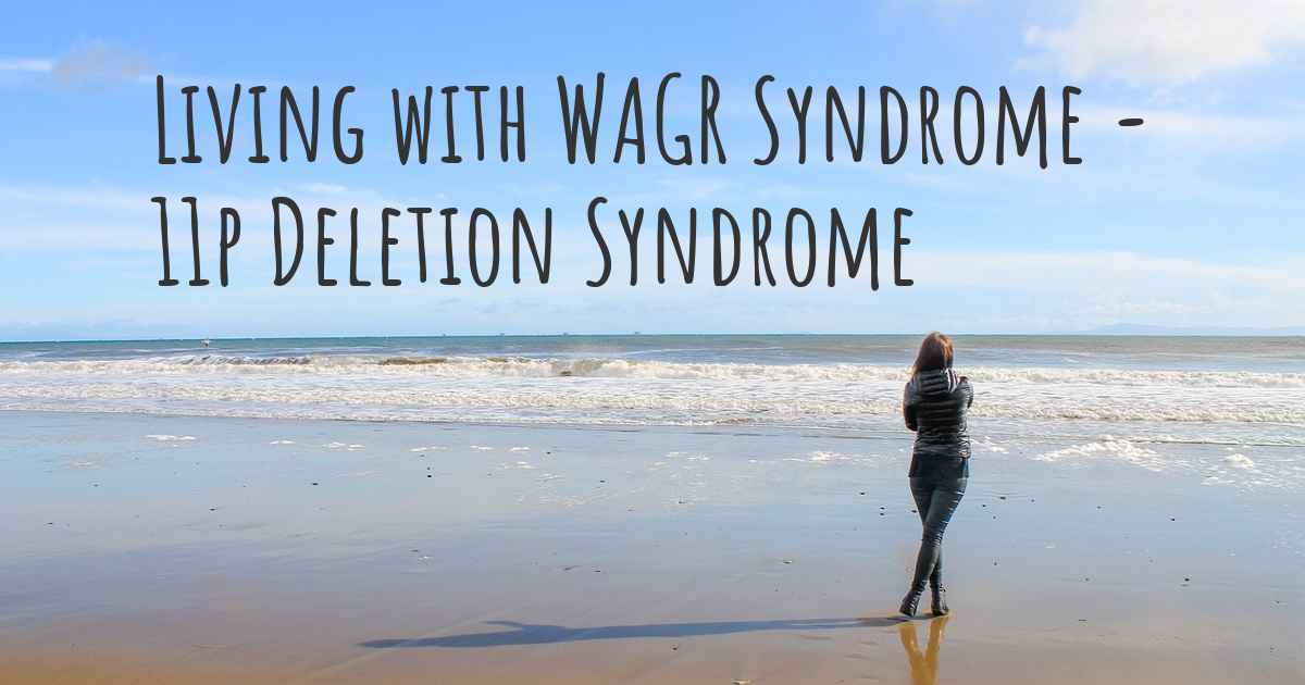 Living with WAGR Syndrome - 11p Deletion Syndrome. How to live with ...