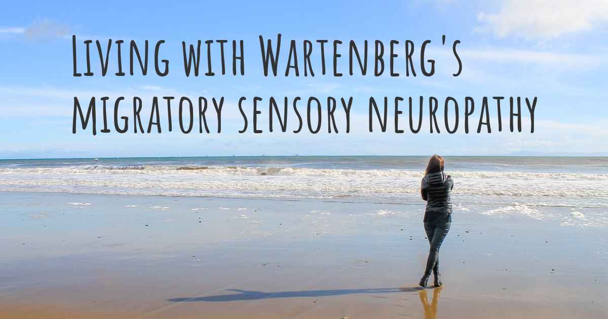 Living with Wartenberg's migratory sensory neuropathy. How to live with ...
