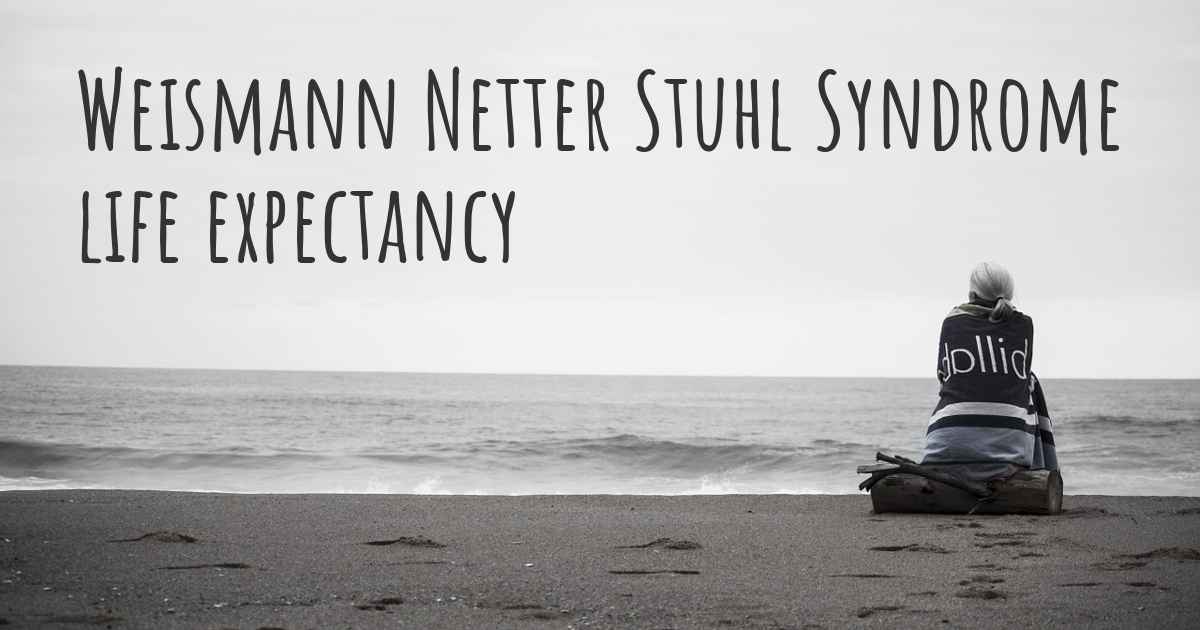 What is the life expectancy of someone with Weismann Netter Stuhl Syndrome?