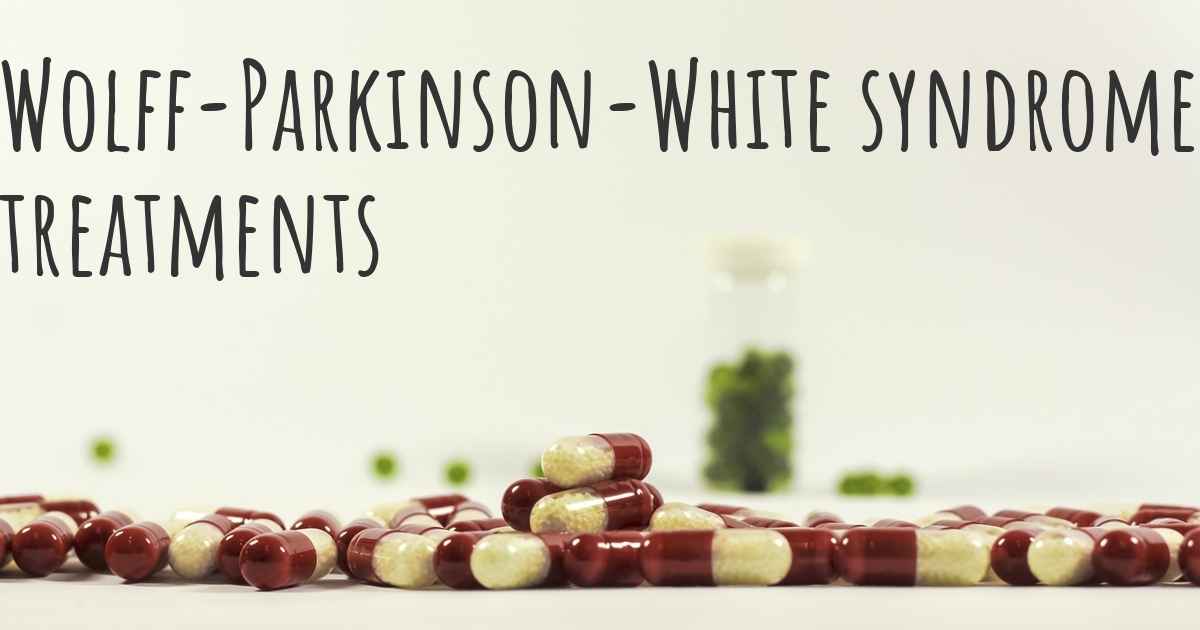 What are the best treatments for Wolff-Parkinson-White syndrome?